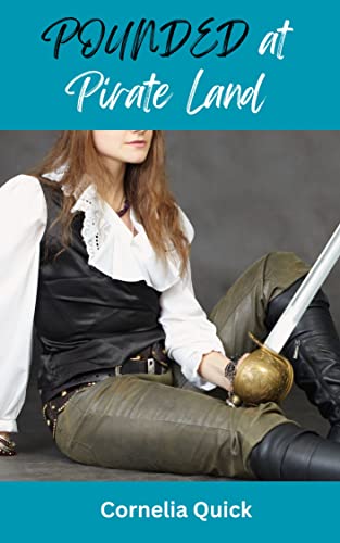 Pounded at Pirate Land: an erotic MMMF encounter by Cornelia Quick | Goodreads