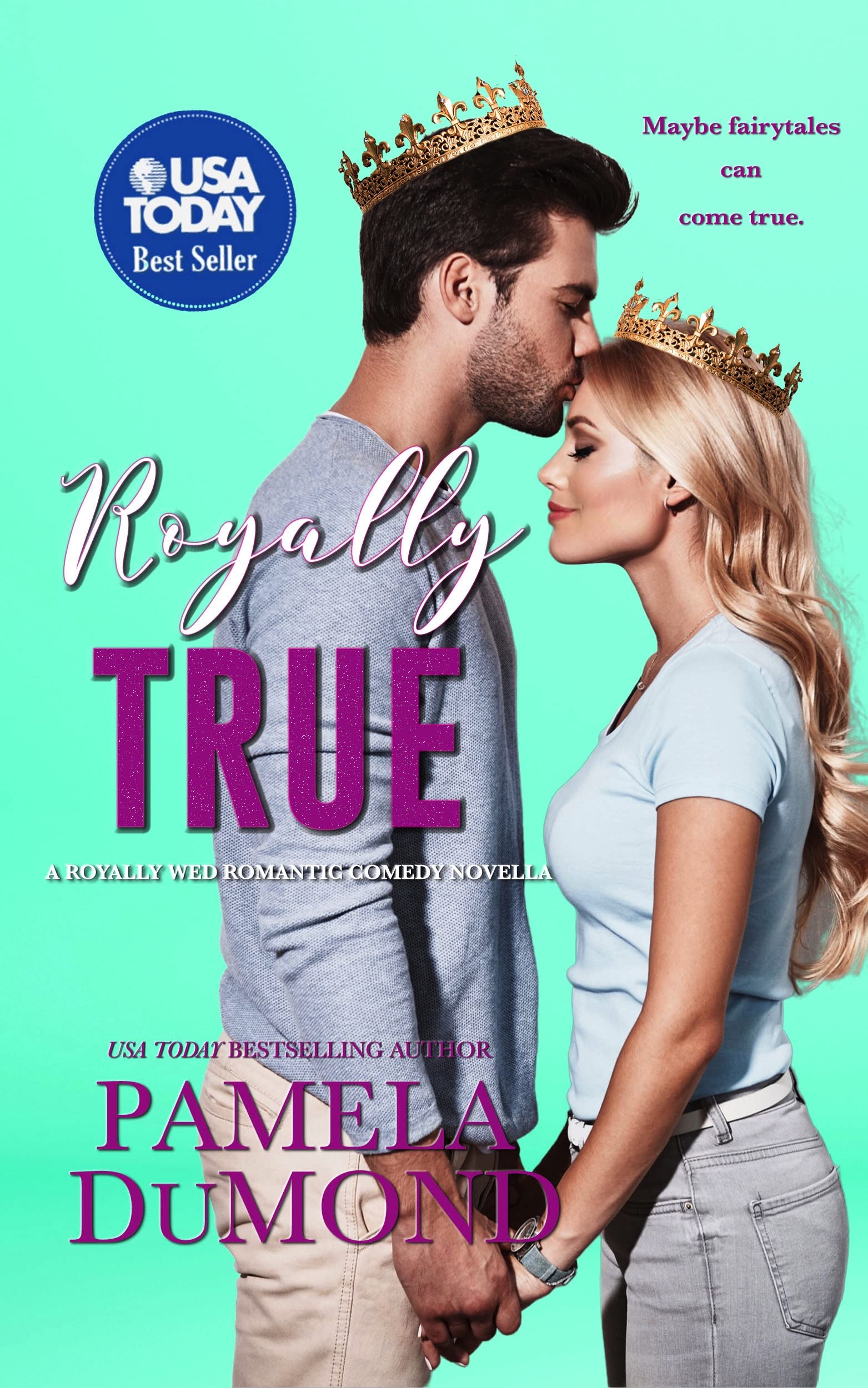 Royally True: A Modern Fairytale Novella by Pamela DuMond | Goodreads