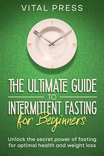 The Ultimate Guide to Intermittent Fasting for Beginners: Unlock the ...
