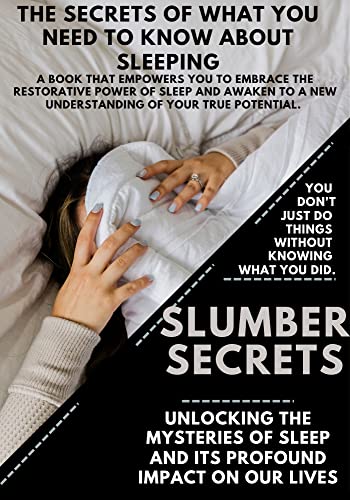 Slumber Secret: Unlock the Mysteries of sleep and its propound impact ...