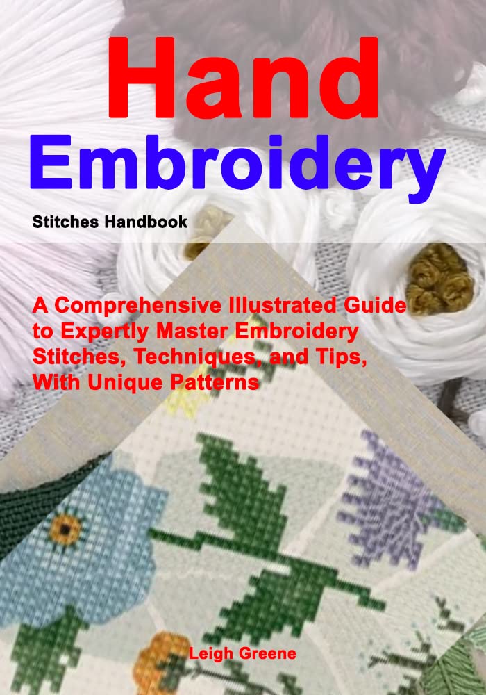 Hand Embroidery Stitches Handbook: A Comprehensive Illustrated Guide to ...