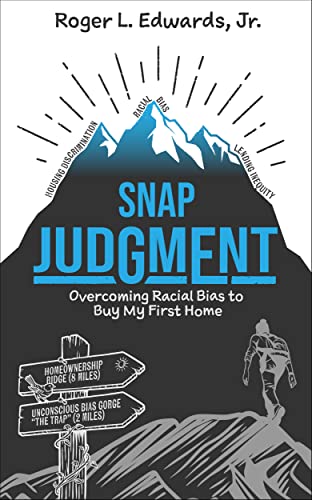 SNAP JUDGMENT: Overcoming Racial Bias to Buy My First Home by Roger ...