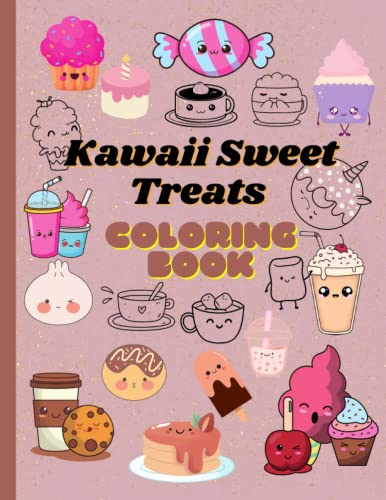 Kawaii Sweet Treats Coloring Book: Cute Dessert, Cupcake, Donut, Candy ...