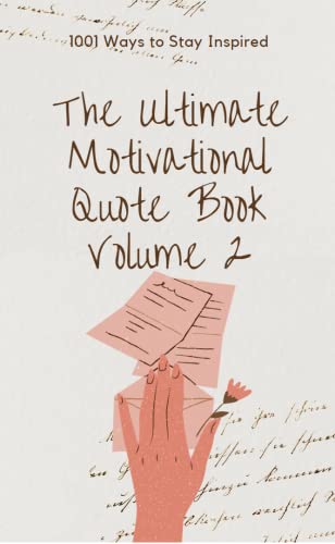 The Ultimate Motivational Quote Book: 1001 Ways to Stay Inspired ...