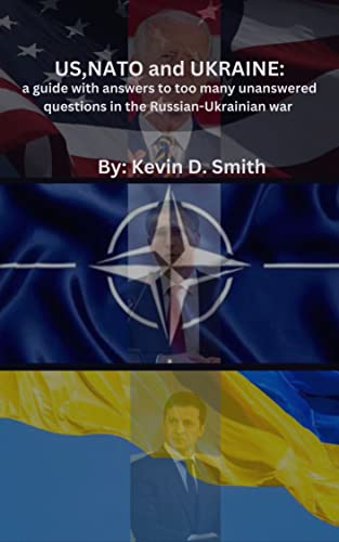 US,NATO and UKRAINE : a guide with answers to too many unanswered ...