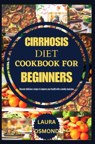 Cirrhosis Diet Cookbook For Beginners: Discover Delicious Recipes To ...