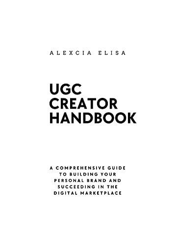UGC Creator Handbook: How to Be a UGC Creator Handbook by Alexcia Elisa ...