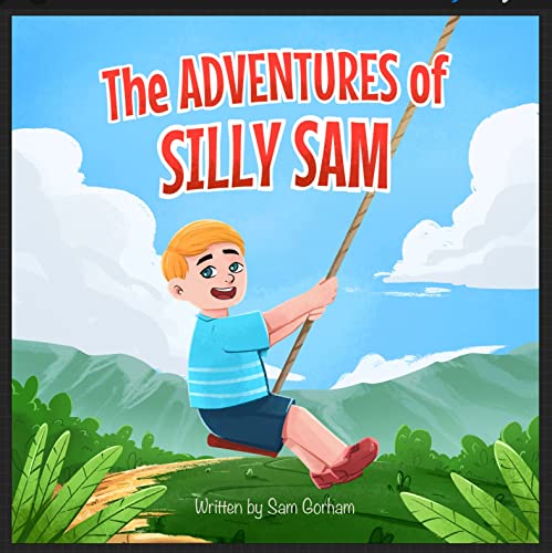 The Adventures of Silly Sam by Sam Gorham | Goodreads