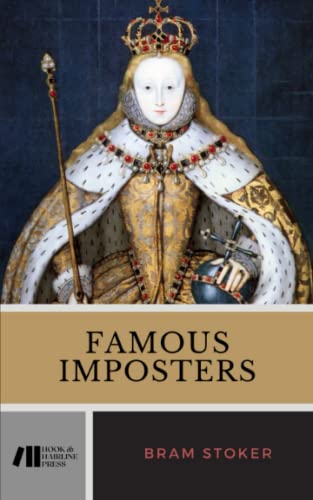 Famous Impostors: Pretenders, Rogues, and Hoaxes: The 1910 Historical ...