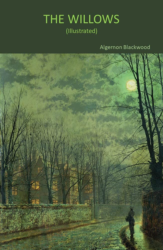 The Willows (Illustrated) by Algernon Blackwood | Goodreads