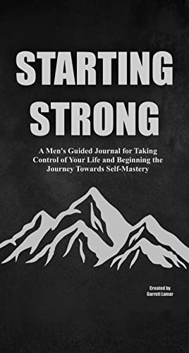 Starting Strong: "Starting Strong: A Men's Guided Journal for Taking ...