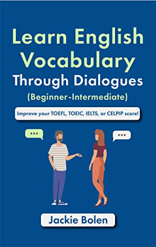 Learn English Vocabulary Through Dialogues (Beginner-Intermediate): Improve your TOEFL, TOEIC ...