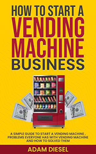 How to Start a Vending Machine Business: A Simple Guide to Start a ...
