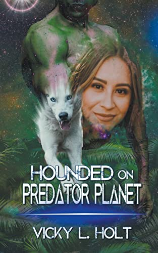 Hounded on Predator Planet by Vicky L. Holt | Goodreads
