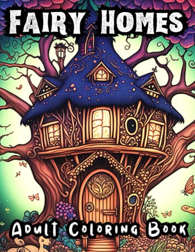 Fairy Homes: Fantasy Coloring Book for Adults Relaxation and Stress ...