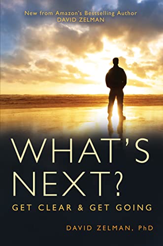 What's Next?: Get Clear and Get Going by David Zelman | Goodreads