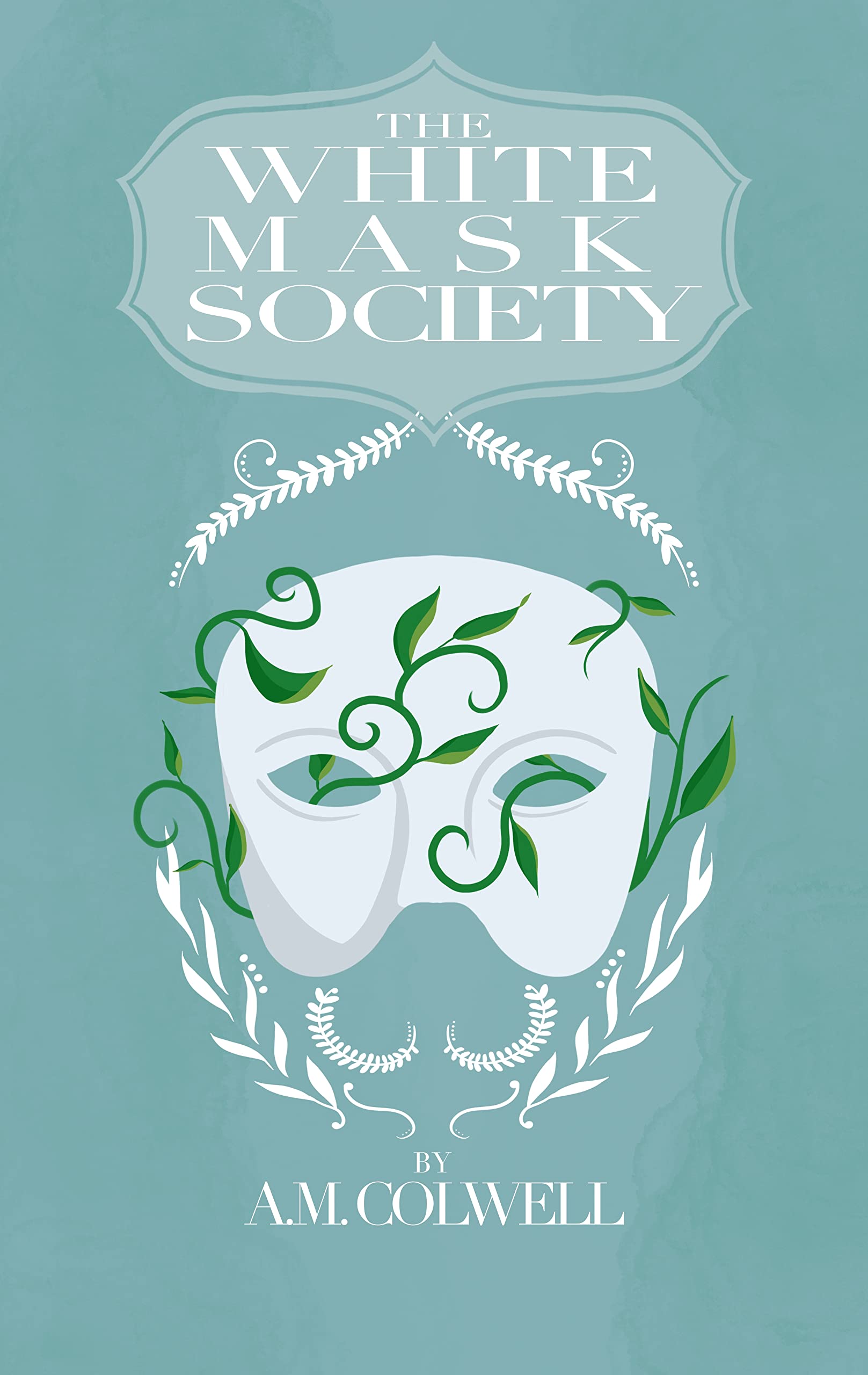 The White Mask Society by A.M. Colwell | Goodreads