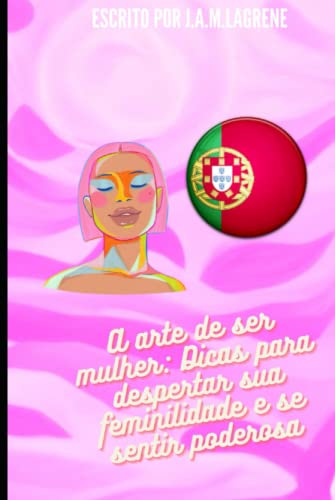 A arte de ser mulher: dicas para despertar sua feminilidade e se sentir ...
