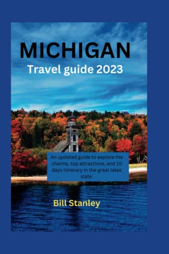 MICHIGAN TRAVEL GUIDE 2023: An updated guide to explore the charms, top ...