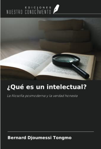 ¿Qué es un intelectual?: La filosofía posmoderna y la verdad honesta by ...