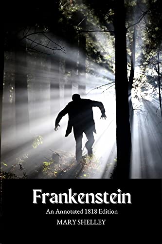 Frankenstein: An Annotated 1818 Edition by Mary Wollstonecraft Shelley | Goodreads