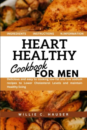 Heart Healthy Cookbook For Men: Delicious and easy to cooking low-fat ...