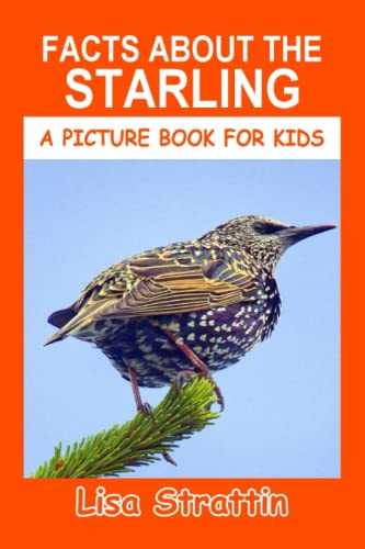 Facts About the Starling (A Picture Book For Kids) by Lisa Strattin ...