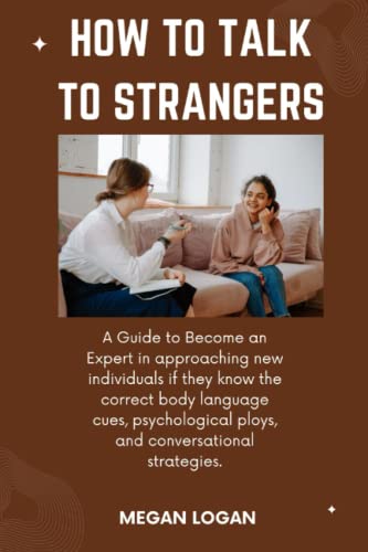 How to Talk to Strangers: A Guide to Become an Expert in approaching ...