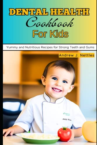 Dental Health Cookbook for Kids: Yummy and Nutritious Recipes for ...