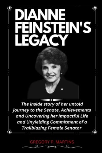 DIANNE FEINSTEIN'S LEGACY: The inside story of her untold journey to ...