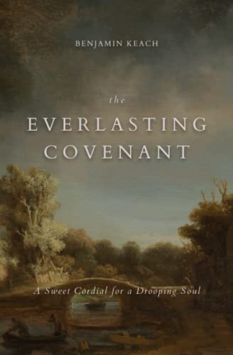 The Everlasting Covenant: A Sweet Cordial for a Drooping Soul by ...