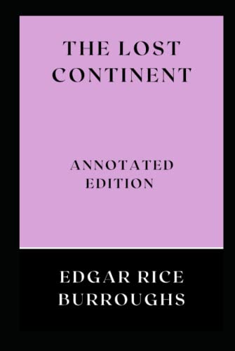 The Lost Continent: Annotated Edition by Edgar Rice Burroughs | Goodreads