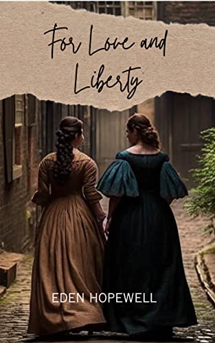 For Love and Liberty: A Sapphic Historical Romance by Eden Hopewell ...