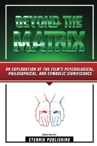 Beyond The Matrix: An Exploration Of The Film's Psychological ...