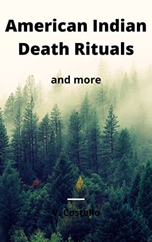 American Indian death rituals and more : Following cultural death rites ...