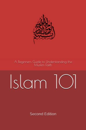 Islam 101 Second Edition: A Beginners Guide to Understanding the Muslim ...