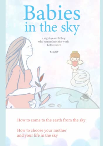Babies in the sky: An 8-year-old boy with pre-birth memories of his ...