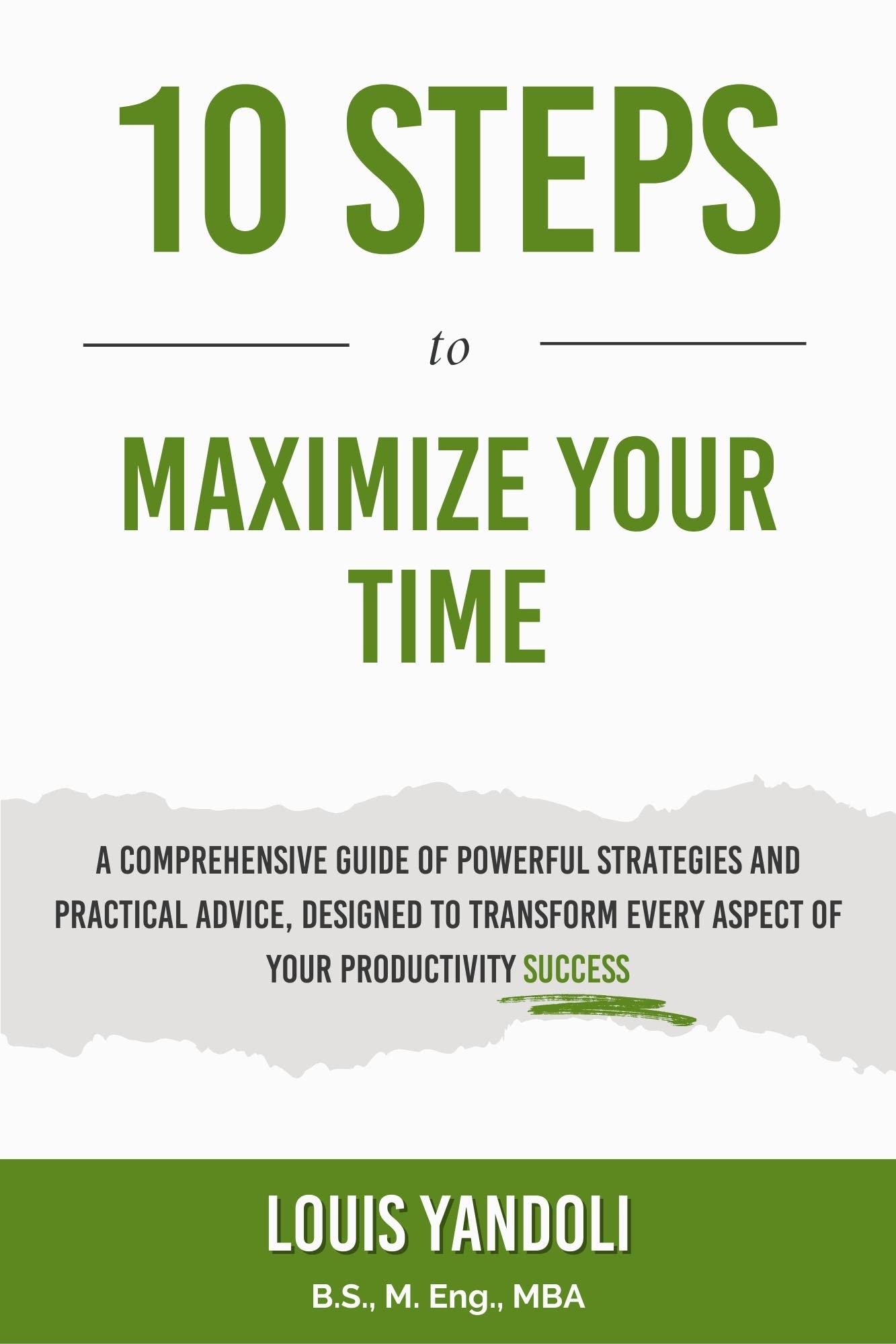 10 Steps to Maximize Your Time: Unlock your productivity potential and ...