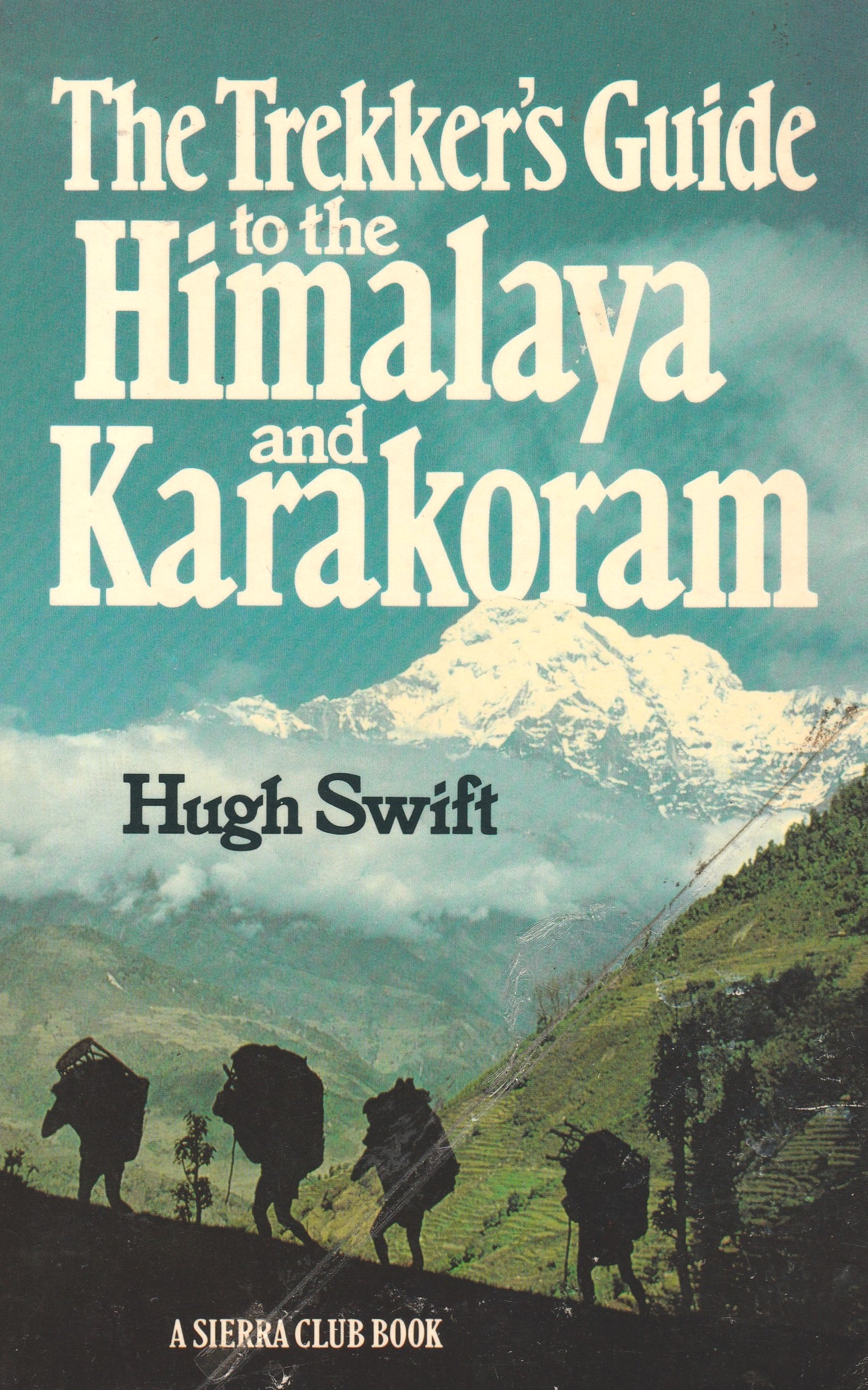 The Trekker's Guide to the Himalaya and Karakoram by Hugh Swift | Goodreads