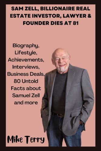 SAM ZELL, BILLIONAIRE REAL ESTATE INVESTOR, LAWYER & FOUNDER DIES AT 81 ...