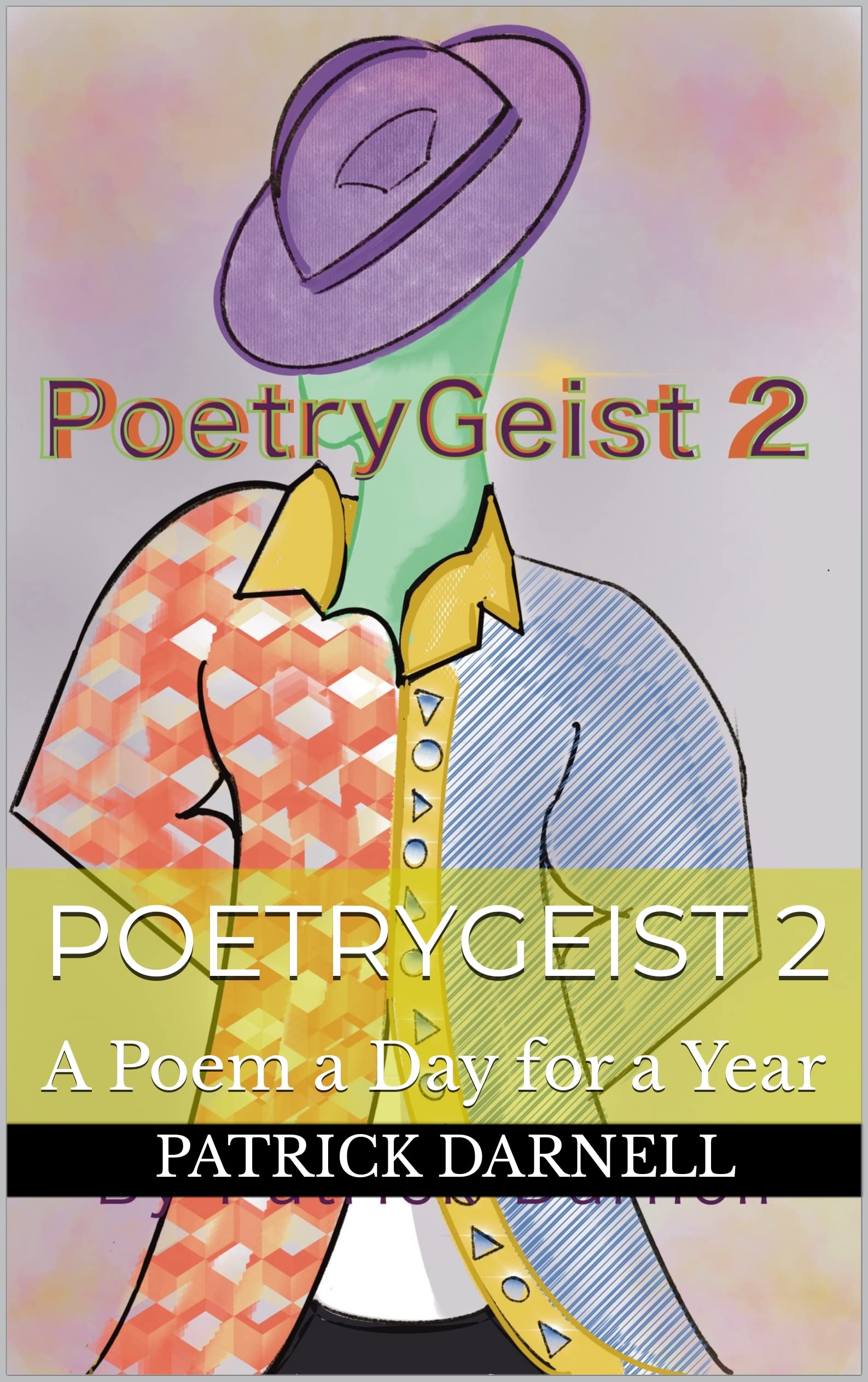 PoetryGeist 2: A Poem a Day for a Year by Patrick Darnell | Goodreads