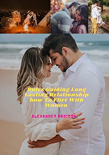 Rules Guiding Long Lasting Relationship : How To Flirt With Women by ...