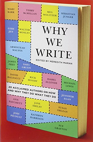 Why We Write: 20 Acclaimed Authors on How and Why They Do What They Do ...