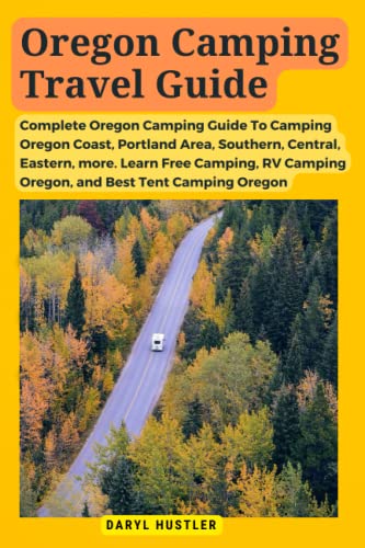 Oregon Camping Travel Guide: Complete Oregon Camping Guide To Camping ...