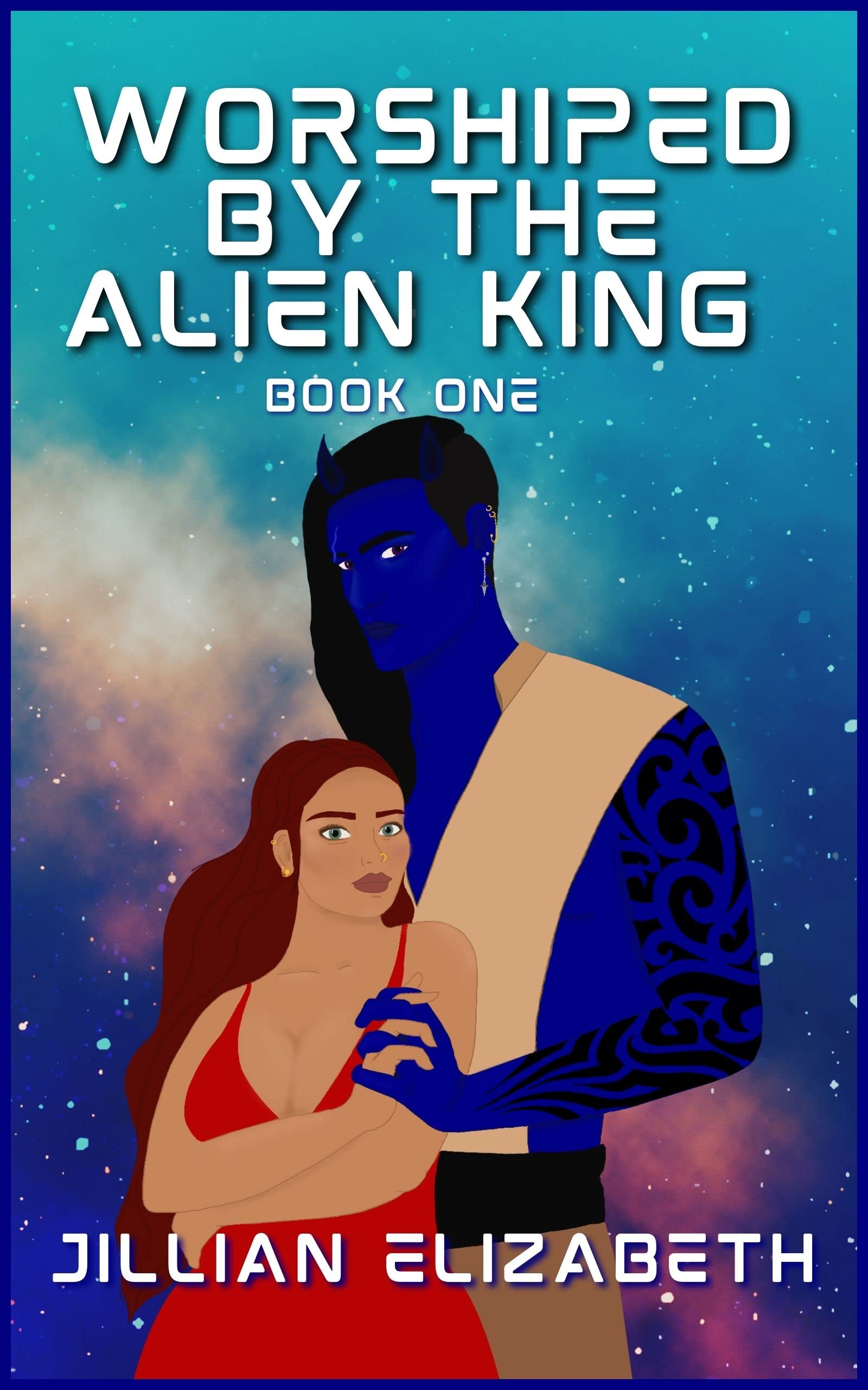 Worshiped by the Alien King by Jillian Elizabeth | Goodreads