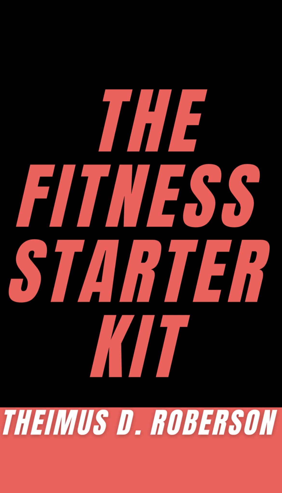 The Fitness Starter Kit : A Guidebook to Help You: Upgrade Your Mindset ...