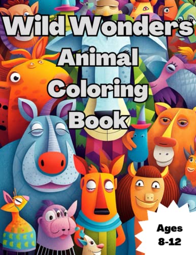 Wild Wonders: Animal Coloring Book for Kids Ages 8-12: kids coloring ...