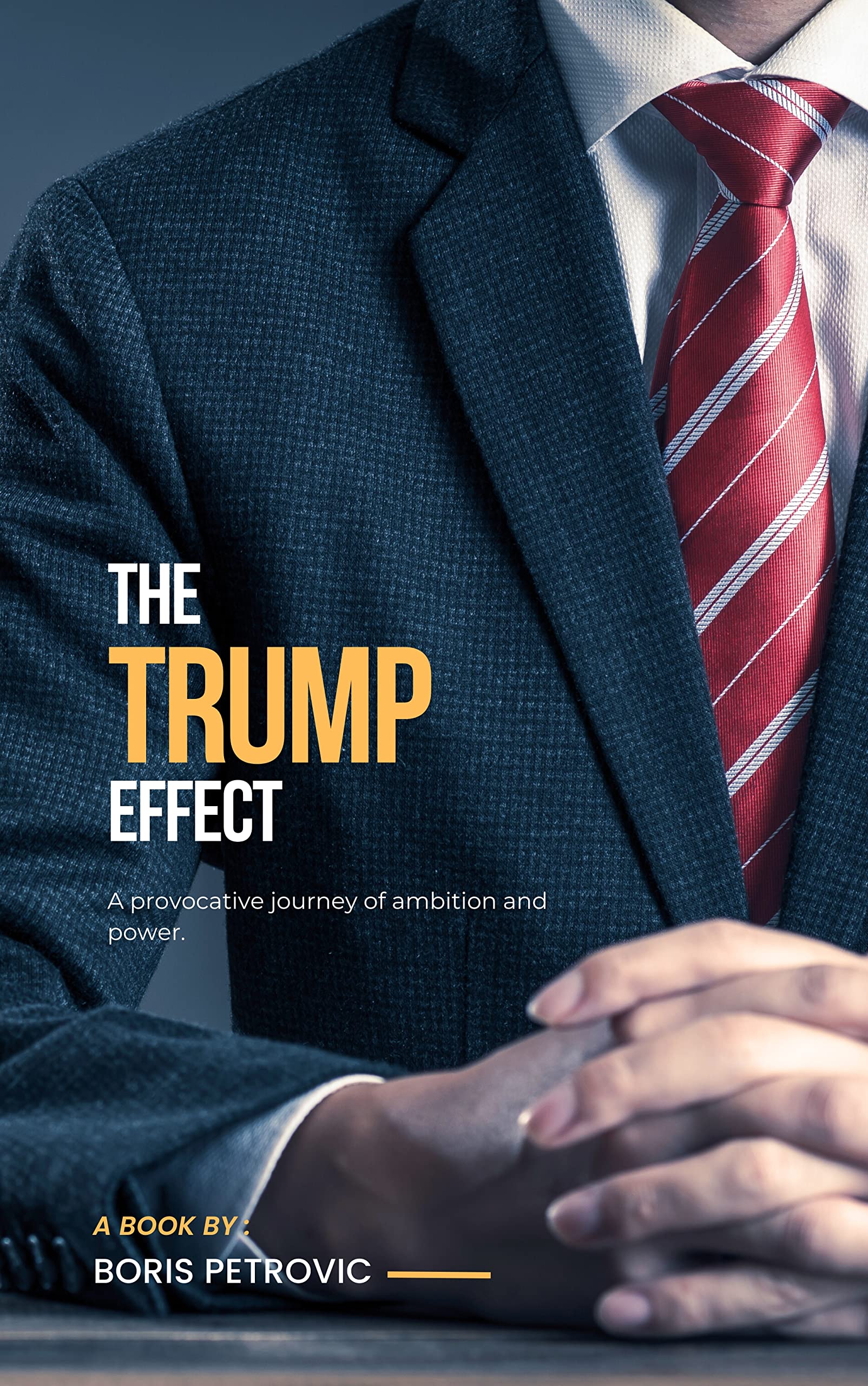 The Trump Effect: Biography Of Donald Trump by Boris Petrović | Goodreads