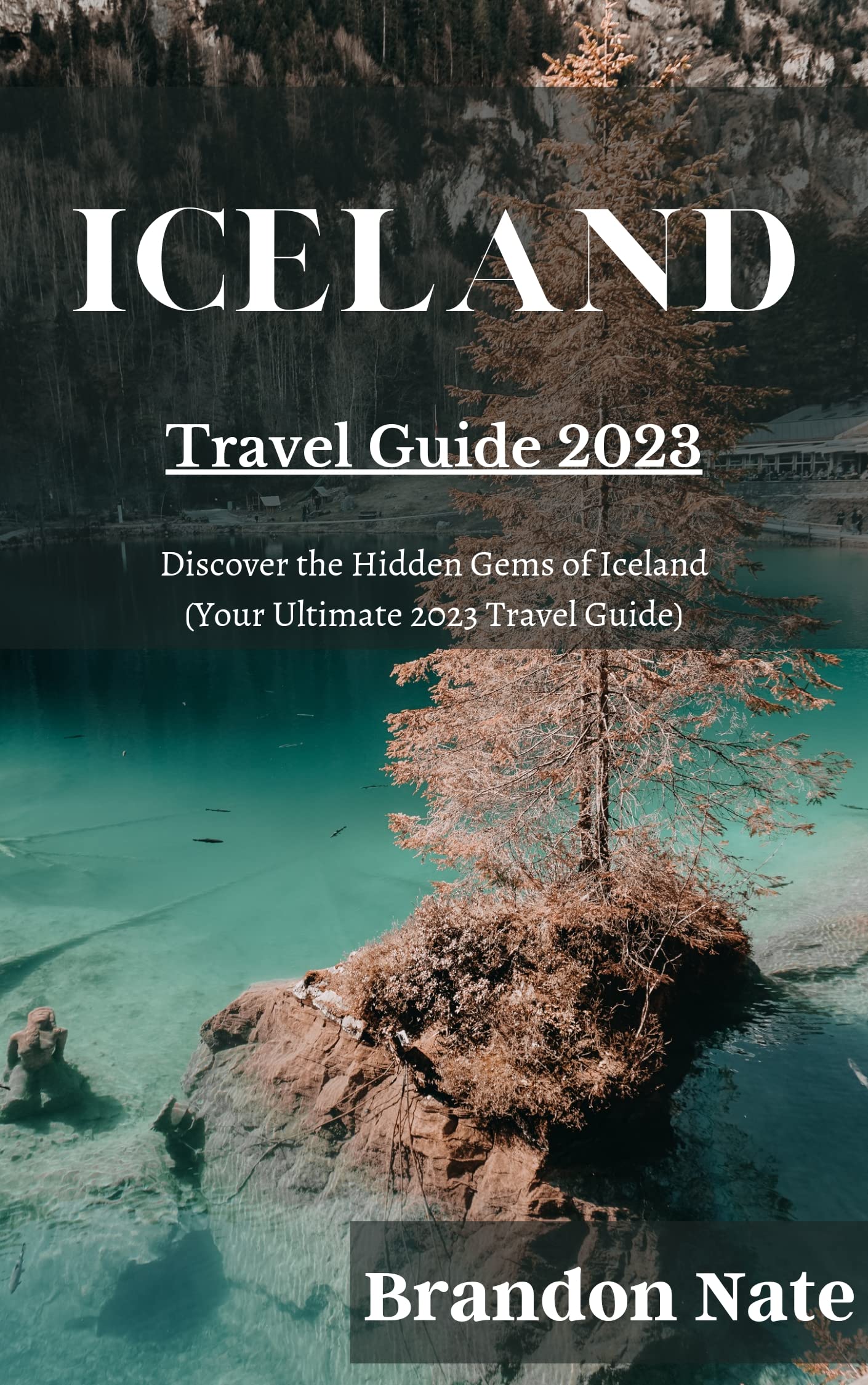 Iceland Travel Guide 2023: Discover the Hidden Gems of Iceland by ...