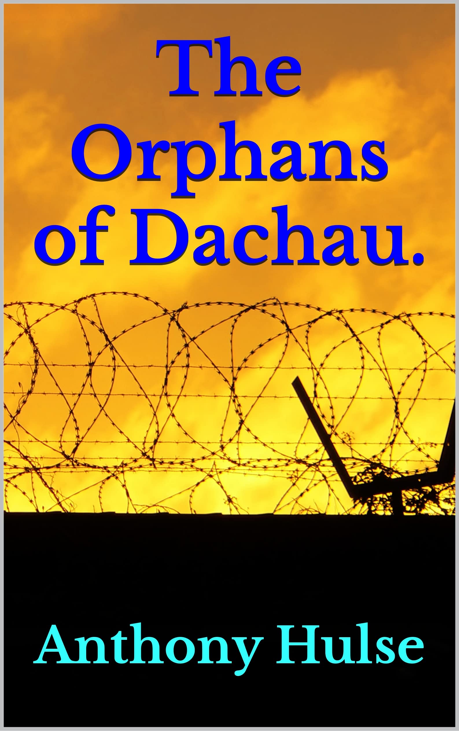 The Orphans of Dachau. by Anthony Hulse | Goodreads